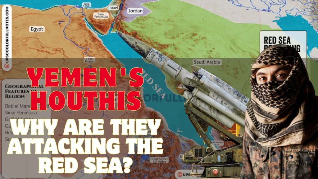 Who are Houthis, attacking the Red Sea? - UPSC Colorfull notes